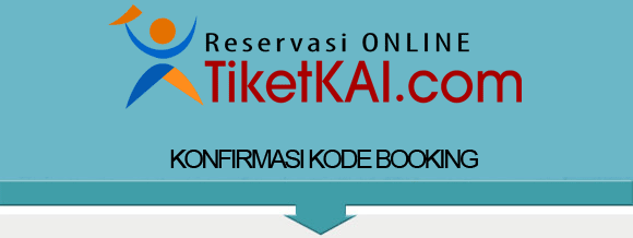 Konfirmasi Kode Booking | TIKETKAI.com - Reservasi Tiket KAI Online